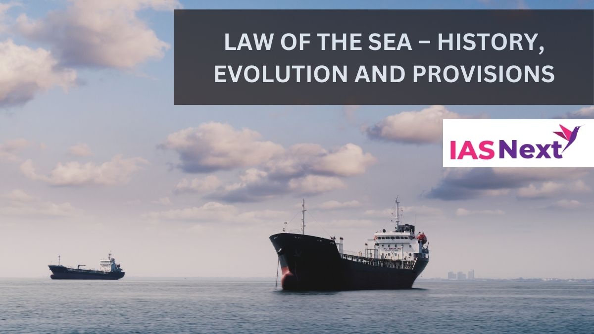 Law Of The Sea – History, Evolution And Provisions Current Affairs