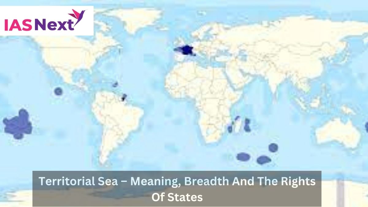 Territorial Sea – Meaning, Breadth And The Rights Of States Current Affairs