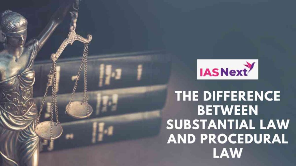 The difference between substantial Law and procedural law