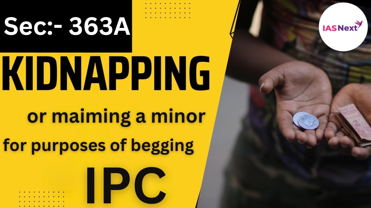 IPC Section 363A: Kidnapping or maiming a minor for purposes of begging