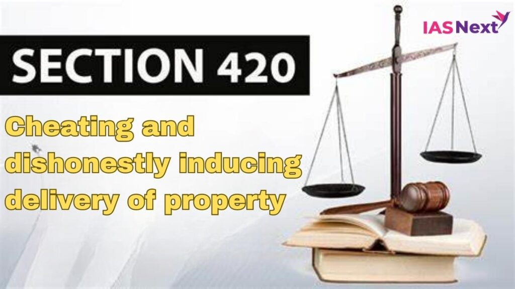 IPC Section 420: Cheating & dishonestly inducing delivery of property