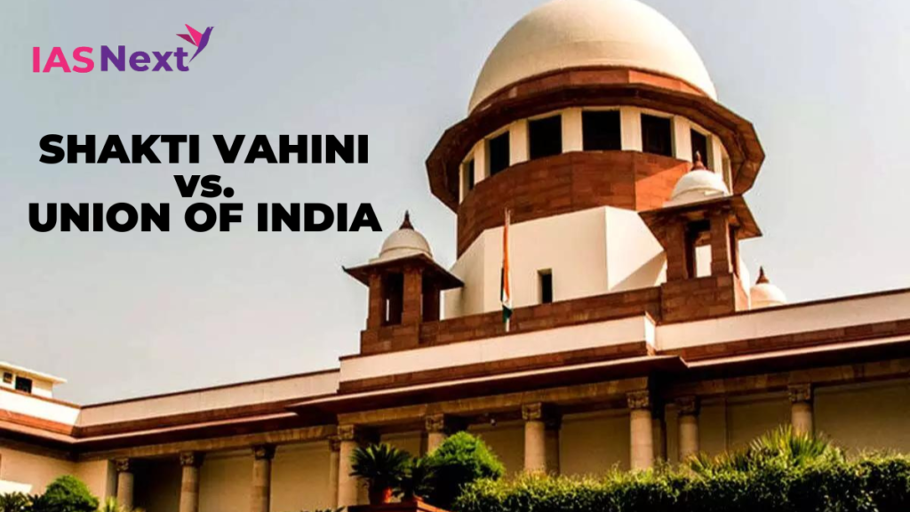 Shakti Vahini v Union of India